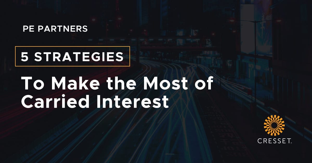 Strategies Every Partner with Carried Interest Should Consider | Cresset