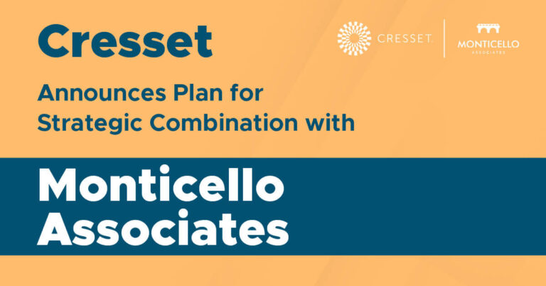 Cresset Announces Strategic Combination with Monticello Associates