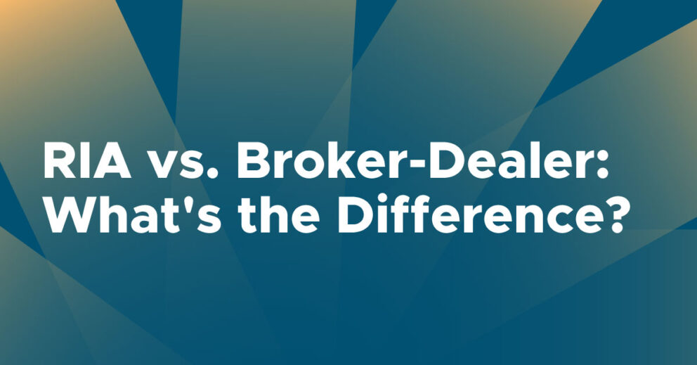 RIA vs. Broker-Dealer: What’s the Difference?
